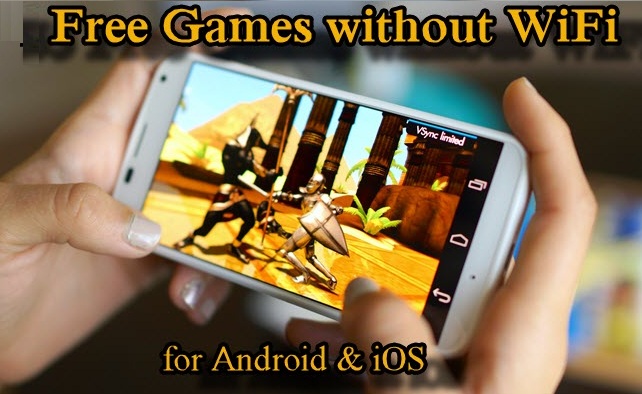 The Best 5 free games without WiFi for android - No WiFi? No Problem